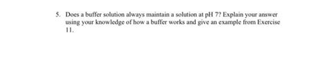 Solved 5 Does A Buffer Solution Always Maintain A Solution Chegg Com