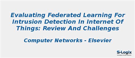 Evaluating Federated Learning For Intrusion Detection S Logix