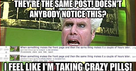 I Feel Like Im Taking Crazy Pills Imgur