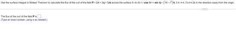 use the surface integral in stokes theorem to calculate the course hero