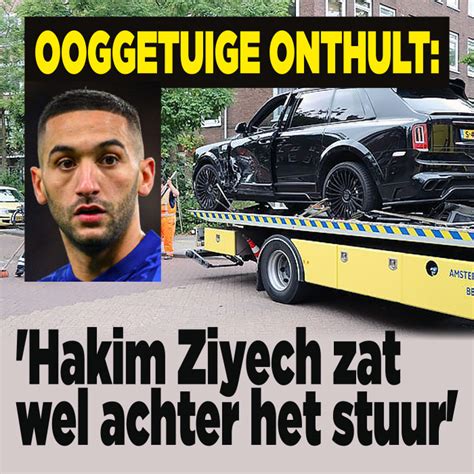 Ooggetuige Onthult Hakim Ziyech Zat Wel Achter Het Stuur Ditjes En