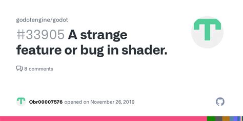 A Strange Feature Or Bug In Shader · Issue 33905 · Godotengine Godot