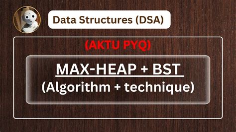 12 Contruct Max Heap And Bstaktu Question Brevilearning Youtube