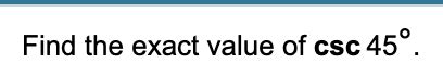 Solved Find The Exact Value Of Csc Chegg Com