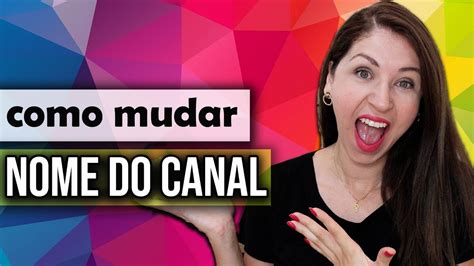 Como Mudar O Nome Do Canal No Youtube Youtube