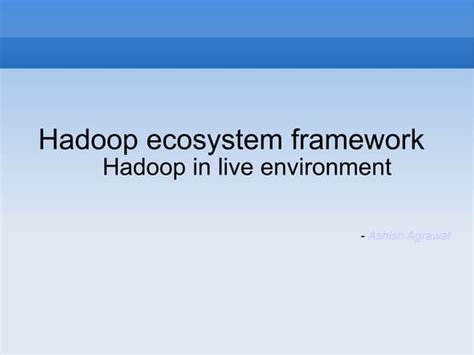 Hadoop Ecosystem Framework N Hadoop In Live Environment Ppt