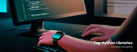 Top Python Libraries For Web Scraping And Data Analysis