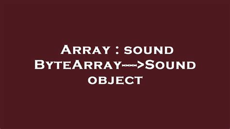 Array Sound Bytearray Sound Object Youtube