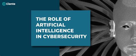 The Role Of Artificial Intelligence In Cybersecurity Ciente