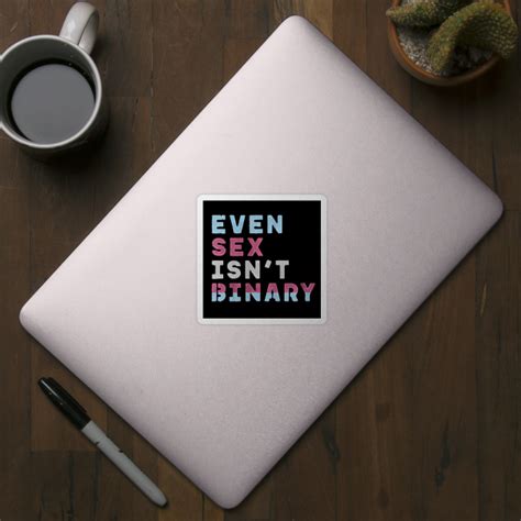 Even Sex Isn T Binary Transgender Pride Sticker TeePublic
