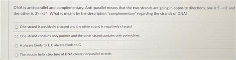 Solved DNA Is Anti Parallel And Complementary Anti Parallel Chegg Com