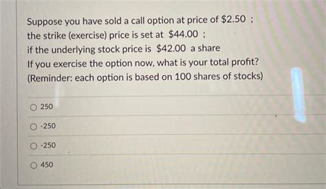 Solved Suppose You Have Sold A Call Option At Price Of Chegg