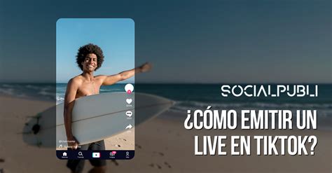 Cómo Hacer Un Directo En Tiktok Social Publi Blog