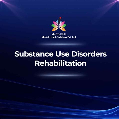 Substance Use Disorders Rehabilitation Manourja