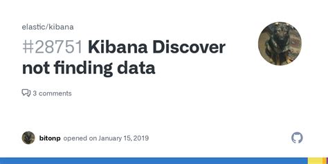 Kibana Discover Not Finding Data · Issue 28751 · Elastic Kibana · Github