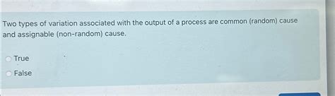 Solved Two Types Of Variation Associated With The Output Of Chegg