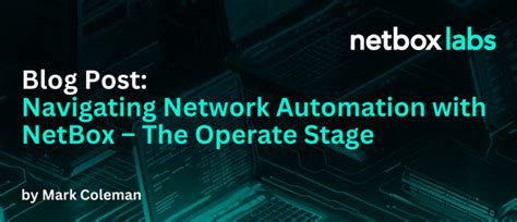 Navigating Network Automation With Netbox The Operate Stage Netbox Labs