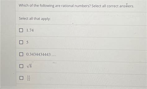 Solved Which Of The Following Are Rational Numbers Select Chegg Com