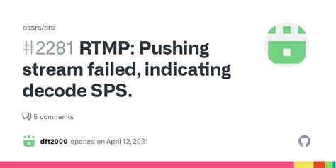 Rtmp 推流失败，提示decode Sps · Issue 2281 · Ossrssrs · Github