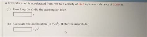 Solved A Fireworks Shell Is Accelerated From Rest To A Chegg