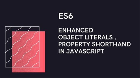 Es6 Enhanced Object Literals And Property Shorthand In Javascript Youtube