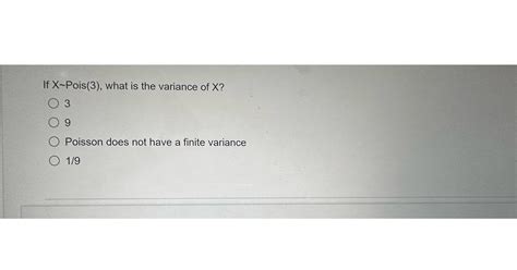 Solved If X Pois 3 What Is The Variance Of X 39Poisson Chegg Com