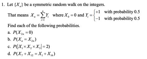Let Xn Be A Symmetric Random Walk On The Chegg
