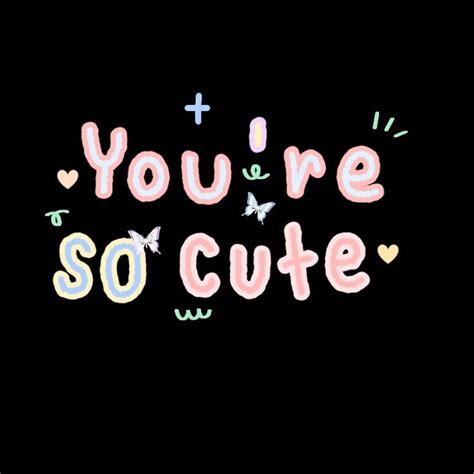 You Are So Cute