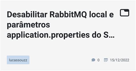 Desabilitar Rabbitmq Local E Parâmetros Applicationproperties Do