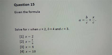 solved question 15 given the formula a b c x c solve for x when a 2