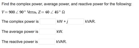 Solved Find The Complex Power Average Power And Reactive Chegg Com