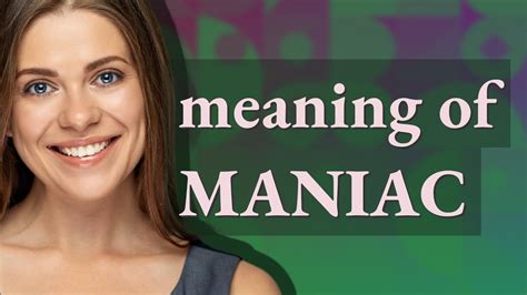 Maniac Meaning Of Maniac Youtube