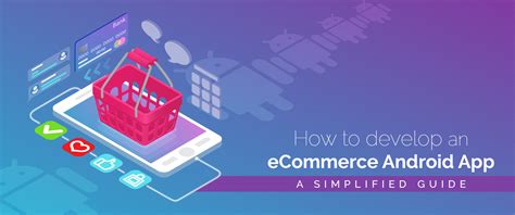 How To Develop An Ecommerce Android App A Simplified Guide