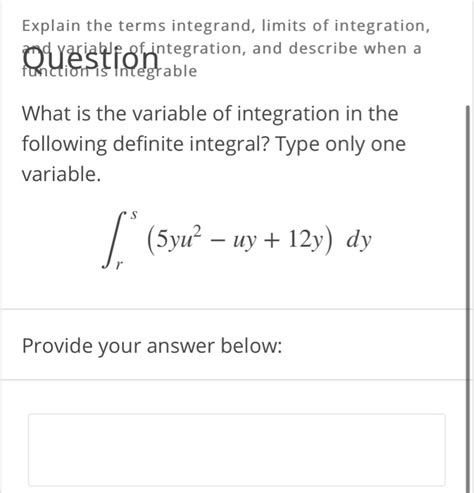 Solved Explain The Terms Integrand Limits Of Integration