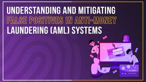 understanding and mitigating false positives in anti money laundering