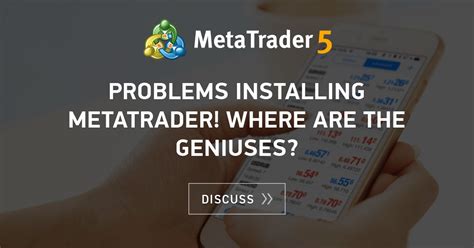 Problems Installing Metatrader Where Are The Geniuses Metatrader 5