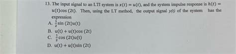 solved 13 the input signal to an lti system is x t u t