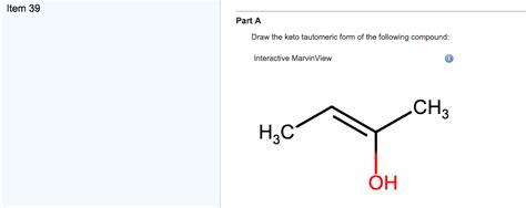 Solved Part A Draw The Keto Tautomeric Form Of The Following