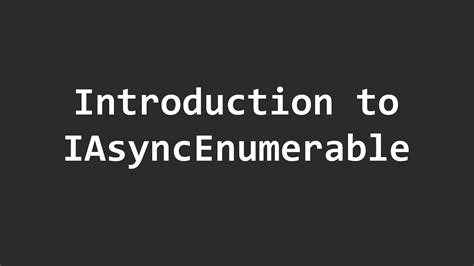 Introduction To IAsyncEnumerable YouTube