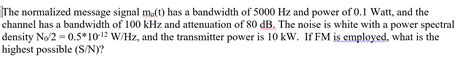 Solved The Normalized Message Signal M T Has A Bandwidth