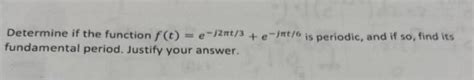Solved Determine if the function f t ej πt ejπt is Chegg com