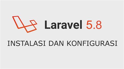 Tutorial Php Laravel 58 Installasi Dan Konfigurasi Part1 Youtube
