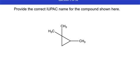 Provide The Correct Iupac Name For The Compound Shown Here Ch3 H3c Ch3 07456
