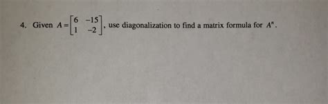 solved 4 given a 6 [1 157 use diagonalization to find a