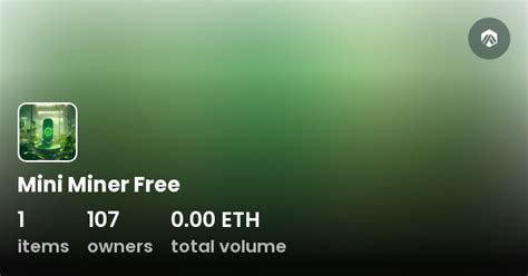 Mini Miner Free Collection Opensea