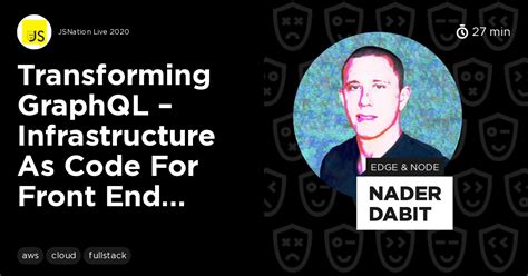 Transforming Graphql Infrastructure As Code For Front End Developers By Nader Dabit