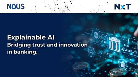 Explainable Ai The Key To Trust And Transparency In Banking