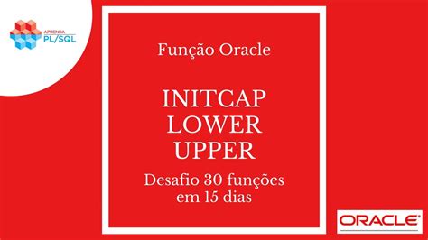 funções lower upper e initcap youtube