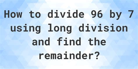 Long Division 96 ÷ 7 With Remainder Online Calculator Calculatio