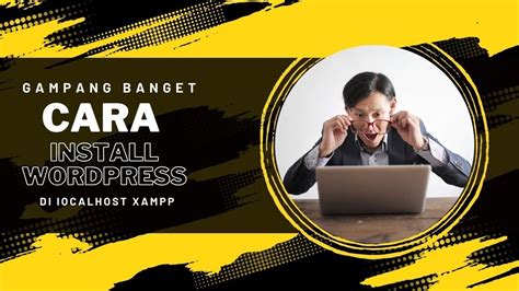 Cara Install Wordpress Di Localhost Xampp Youtube